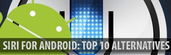 Siri for Android: Top 10 Alternatives